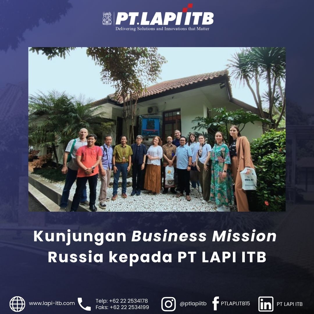 Russia Business Mission Visit to PT LAPI ITB | PT LAPI ITB, to Serve ...